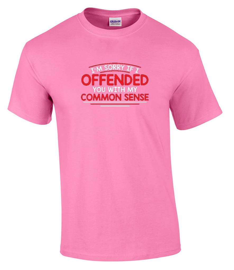 Funny Im Sorry I Offended You With My Common Sense Humor Novelty T
