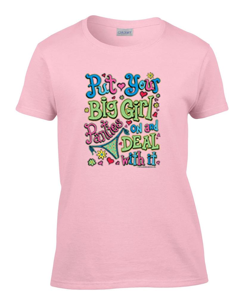 Ladies Funny Put Your Big Girl Panties On And Deal With It Womens T