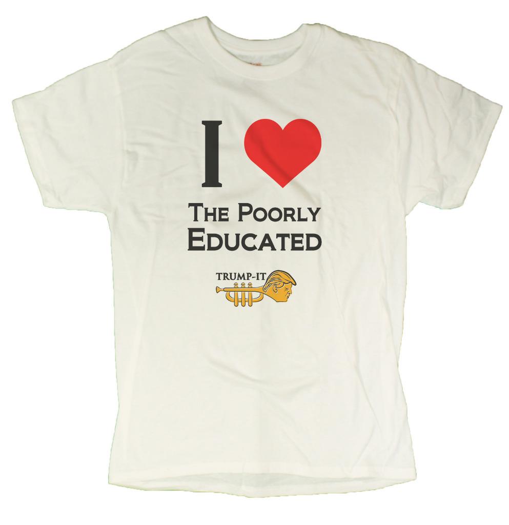 Men's "I Love The Poorly Educated" Exclusive Trump-It Series Parody T ...