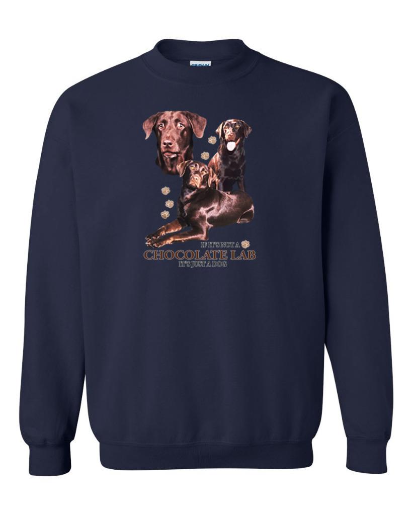 If Its Not A Chocolate Lab It's Just A Dog Labrador Sweatshirt | eBay